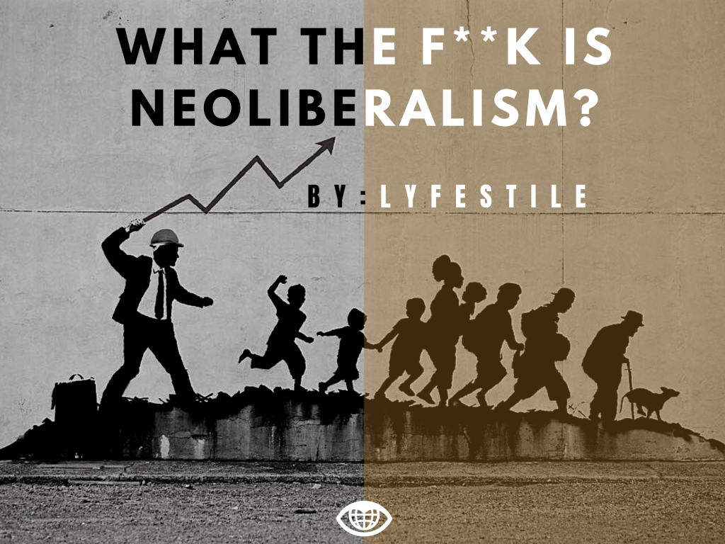WHAT THE F**K IS NEOLIBERALISM? - The Boycott Times